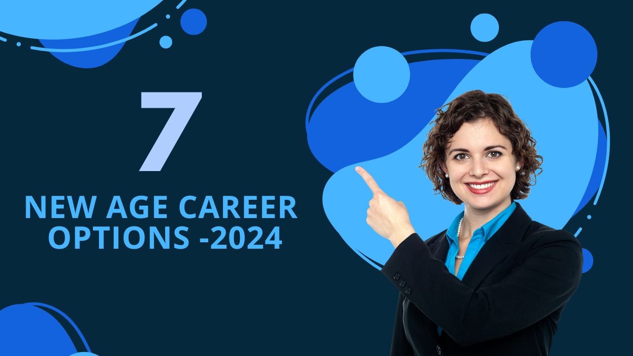 Top 7 New Age Career options -Generation 2024